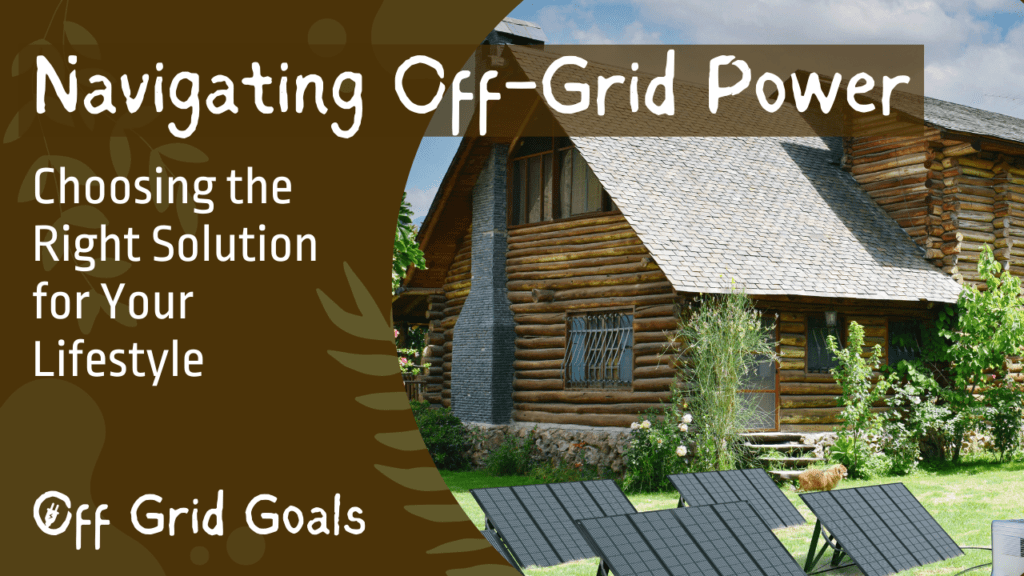Navigating Off-Grid Power: Choosing the Right Solution for Your ...