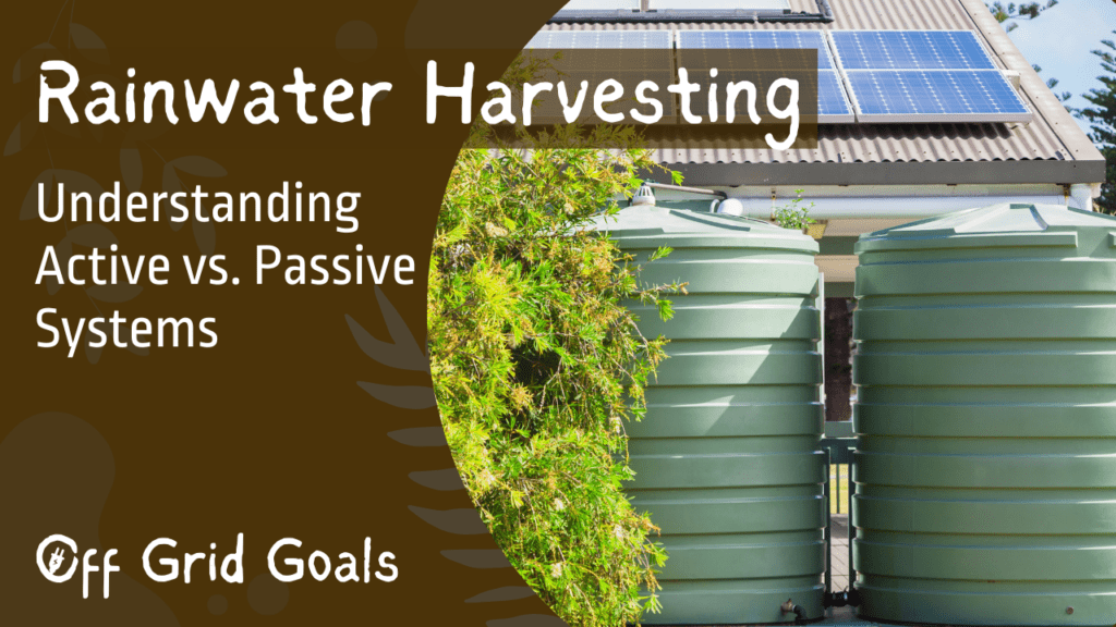 Rainwater Harvesting: Understanding Passive vs. Active Systems – Off ...