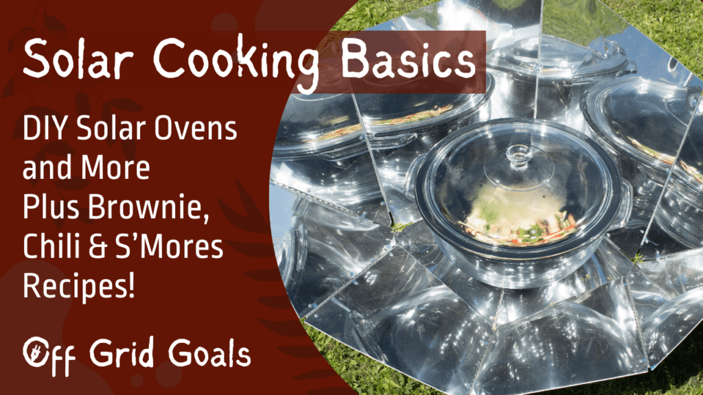Solar Cooking Basics: DIY Solar Ovens and More – Off Grid Goals
